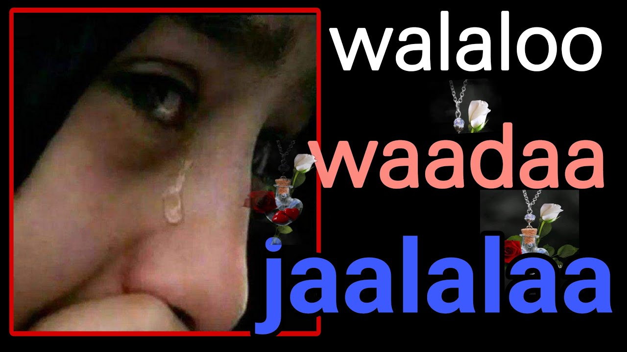 Walaloo waadaa jaalala dhugaa 💔😥#GurachaAfrica Africa - YouTube
