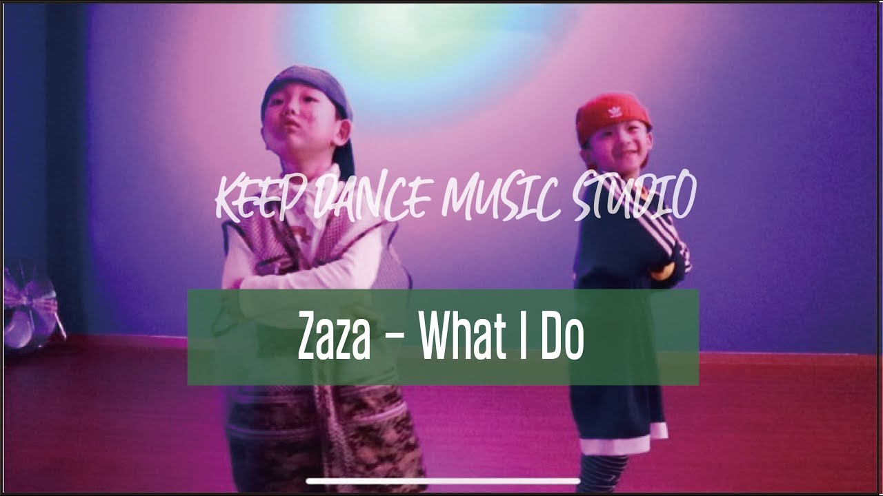 Zaza - What I DoㅣKIDS CLASSㅣKeep dance music studio - YouTube