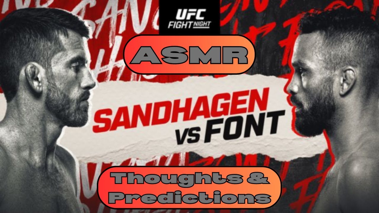 ASMR | UFC Fight Night: Sandhagen v Font Thoughts and Predictions ...