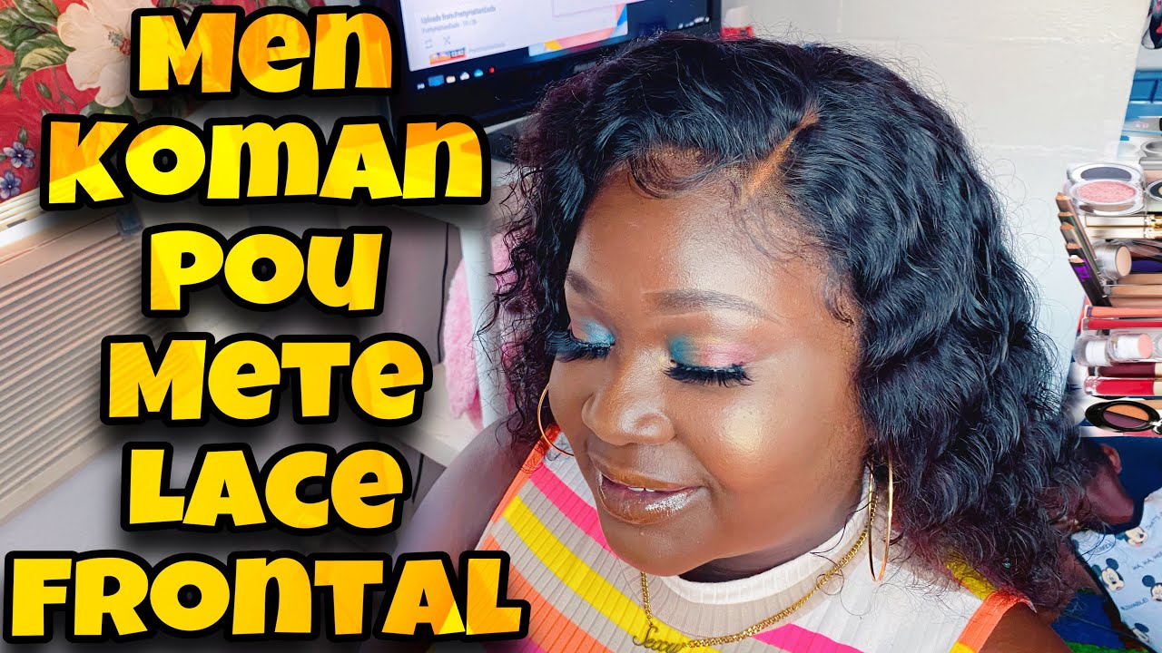 Men Koman Pou Mete Lace Frontal(Byen Fasil Pou Moun Ki Fek Ap Aprann ...