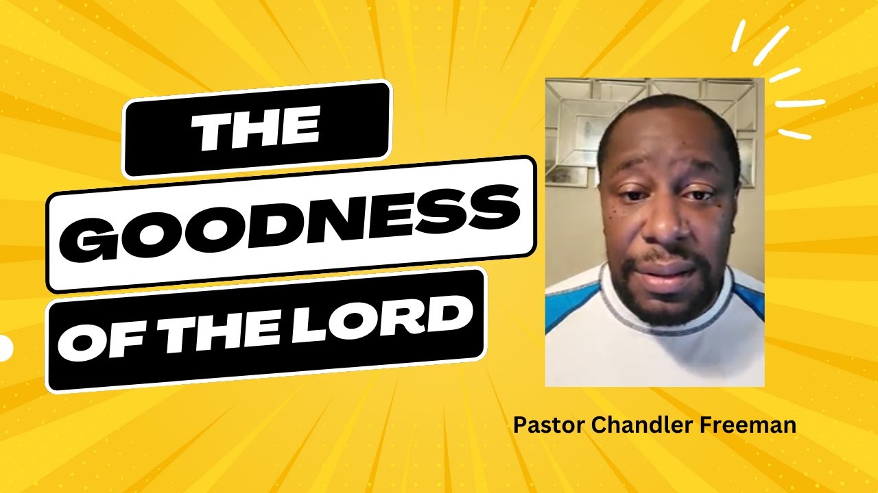 THE GOODNESS OF THE LORD | Pastor Chandler Freeman #gospelreachtv # ...
