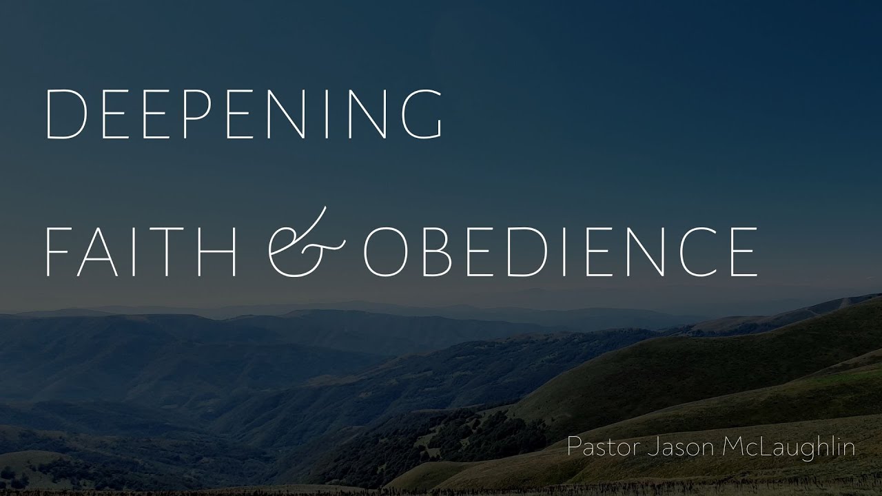 Deepening Faith and Obedience - Pastor Jason McLaughlin - YouTube
