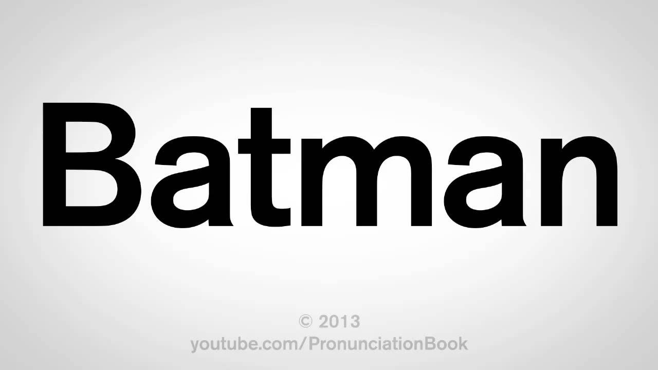 How to Pronounce Batman - YouTube