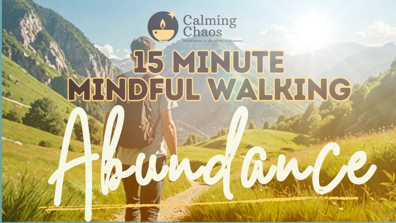 15-Minute Guided Mindful Walking Meditation for Abundance and Positive ...