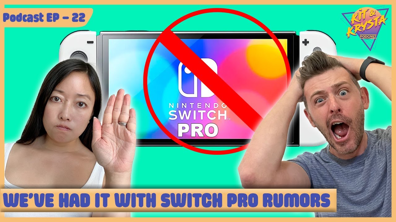 EP22 - We've had it with Nintendo Switch Pro Rumors! - Kit & Krysta ...