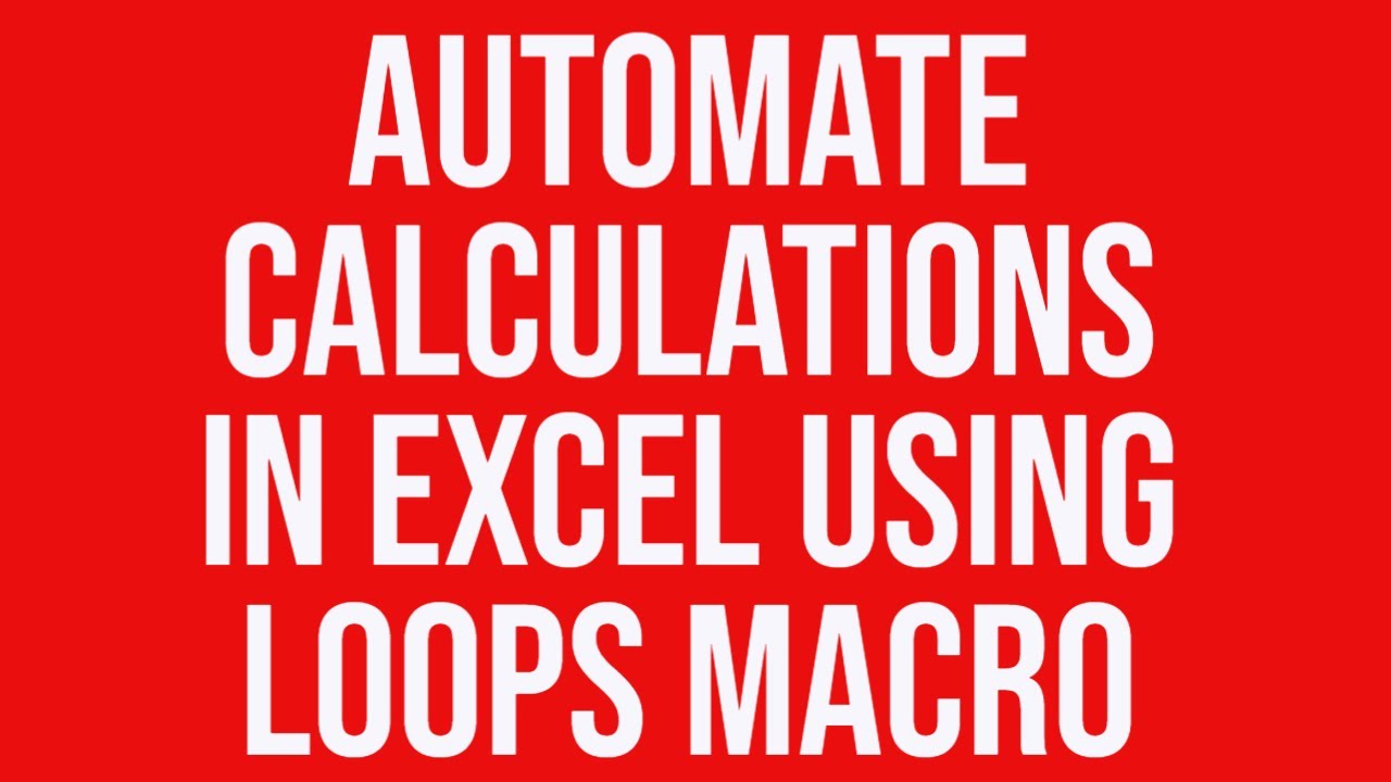 Automate Calculations In Excel Using Loops Macro Youtube 8346