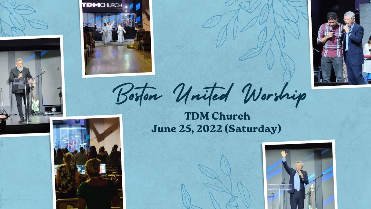 Boston United Worship at TDM Church (June 25, 2022) - YouTube