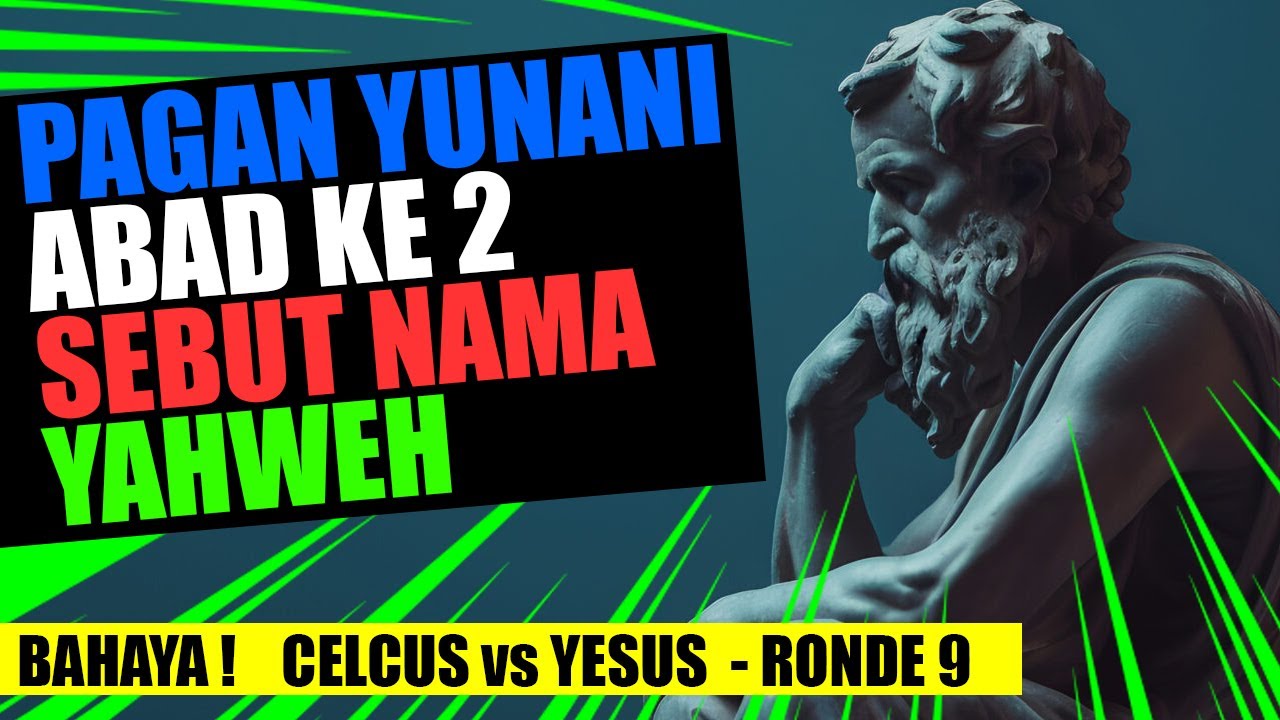 CELSUS 9: BUKTI ORANG PAGAN YUNANI SEBUT NAMA YAHWEH - YouTube