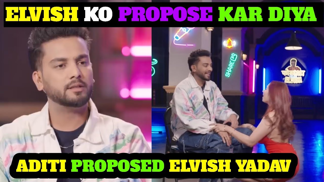 😱 Elvish Yadav ko Proposed kar diya Aditi Mistry ne | Elvish Yadav ...