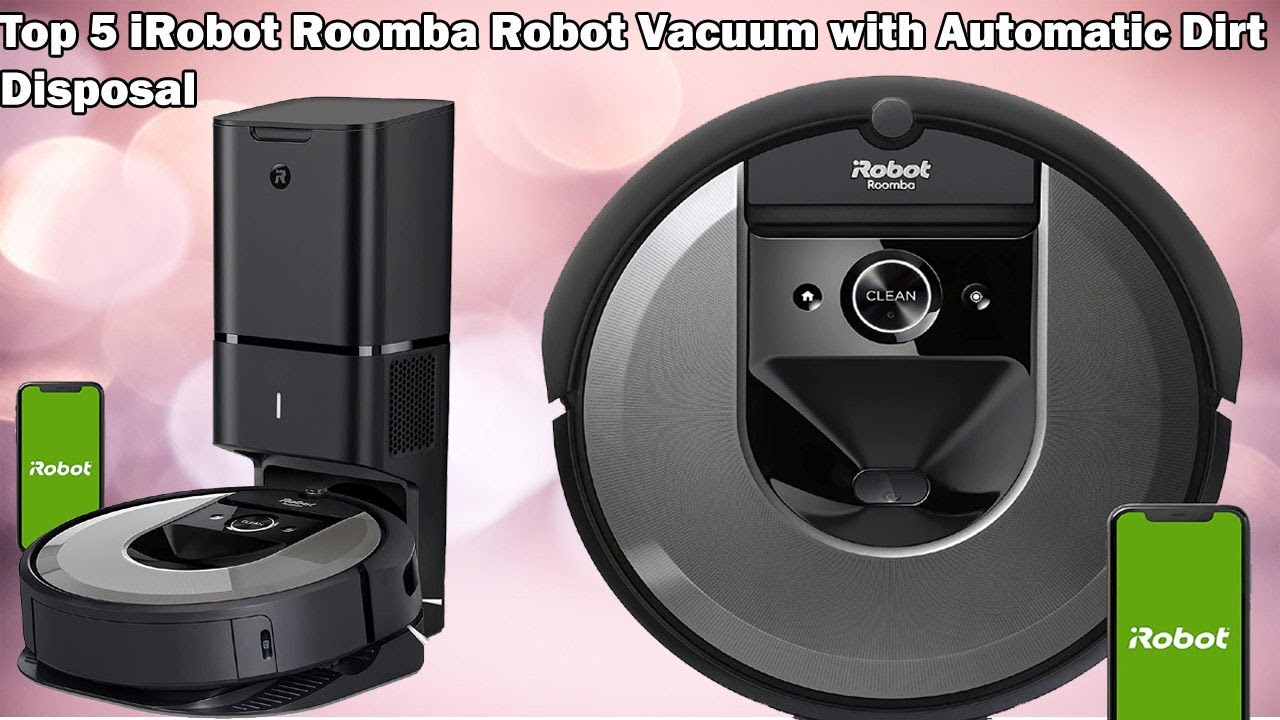Top 5 Best iRobot Roomba Robot Vacuum with Automatic Dirt Disposal ...