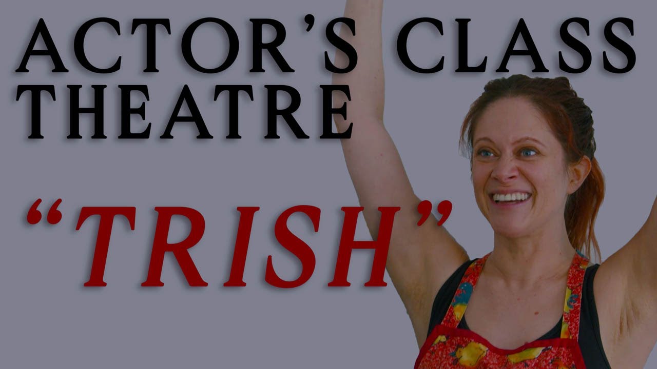 Actor's Class Theatre - "Trish" - YouTube