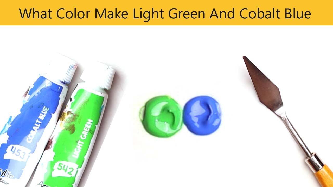 What Color Make Light Green And Cobalt Blue - Mix Acrylic Colors - YouTube