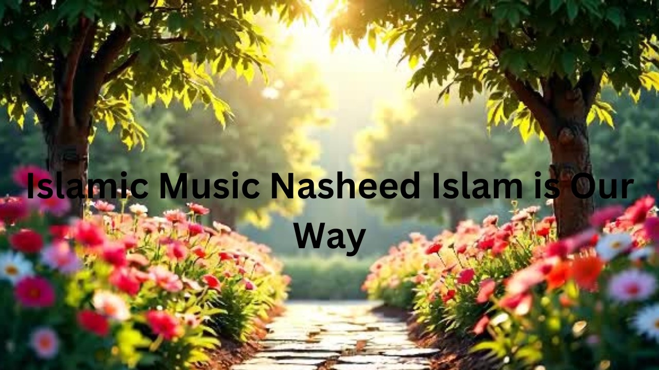Islamic Music Nasheed Islam is Our Way | - YouTube