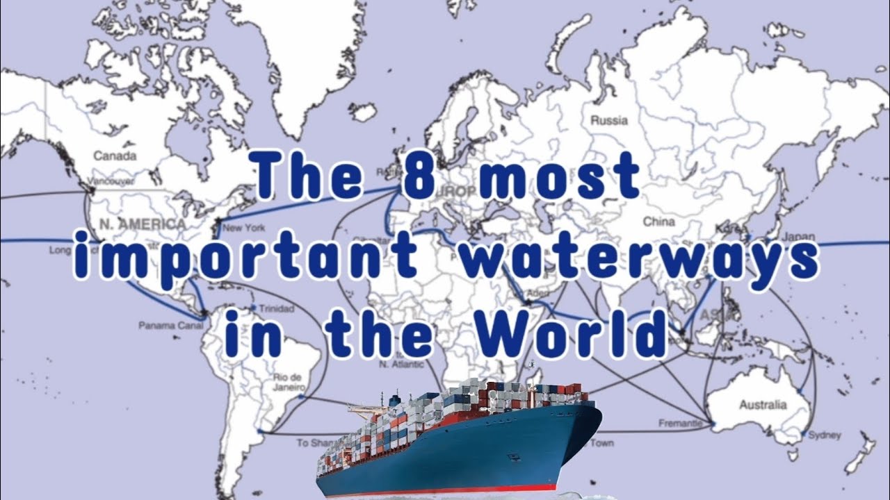 The 8 Most Important Waterways in the World - YouTube