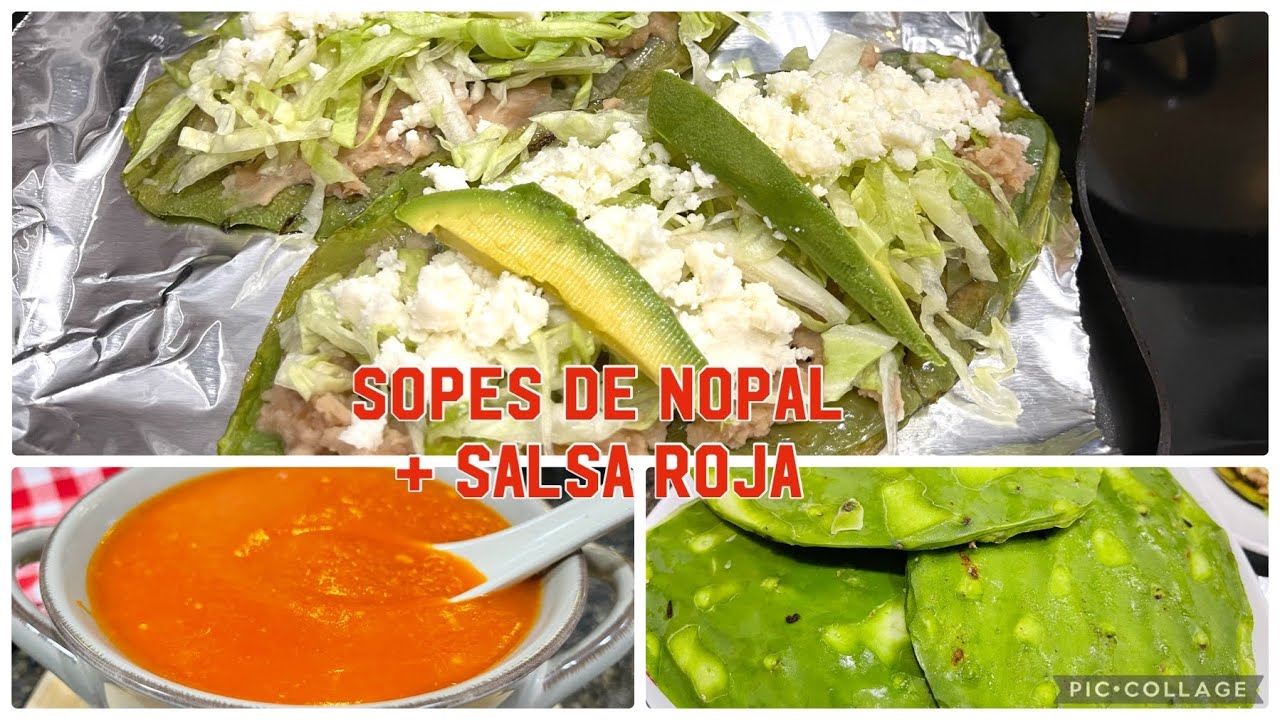 Sopes de nopal, la comida más deliciosa y saludable + salsa roja - YouTube