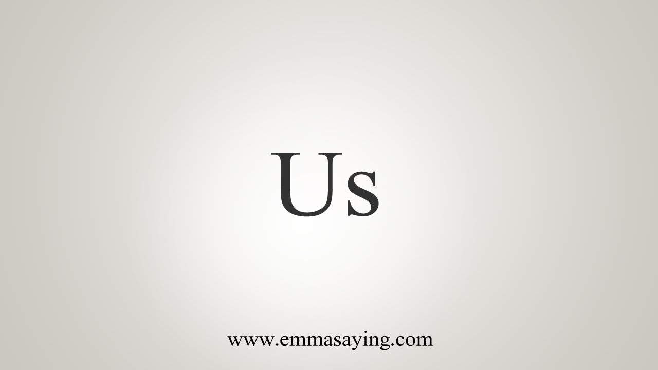 How To Say Us - YouTube