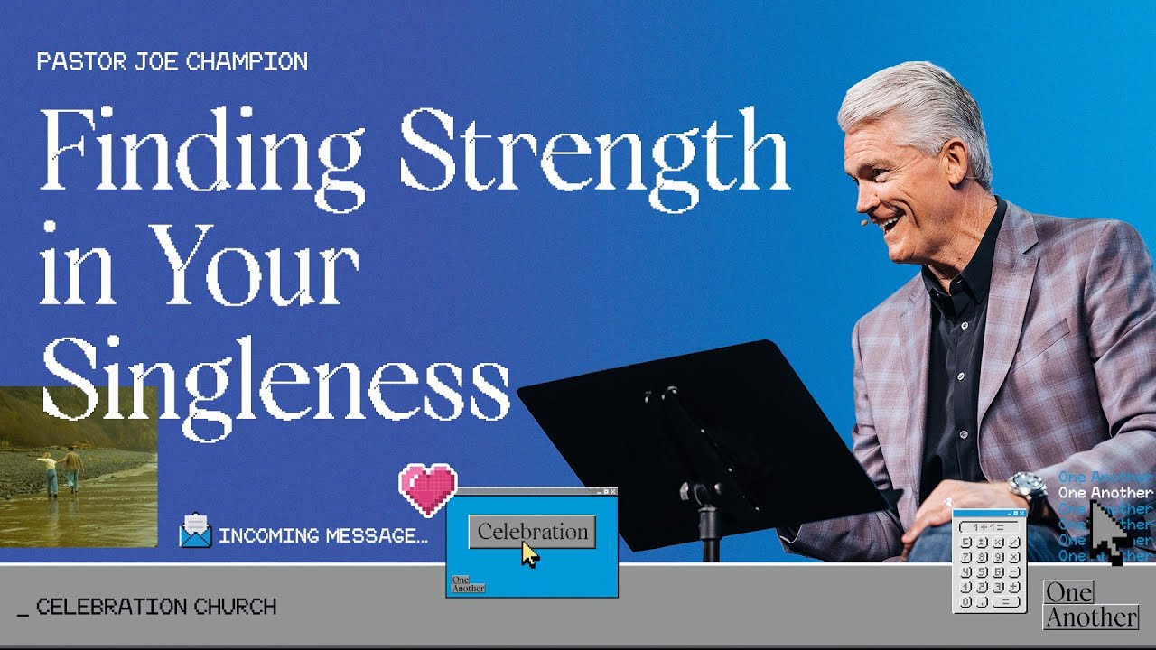 Finding Strength in Your Singleness | Pastor Joe Champion | February ...