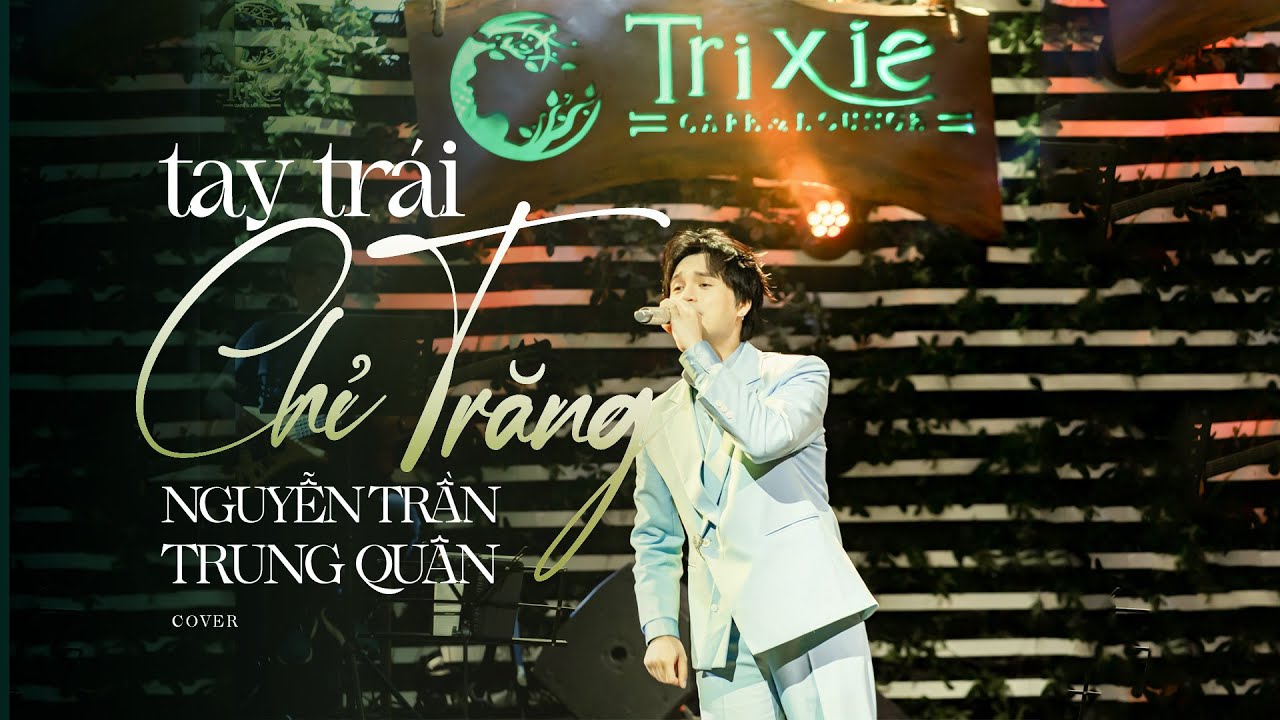 Tay Trái Chỉ Trăng | Nguyễn Trần Trung Quân - Minishow Trixie 20220723 ...