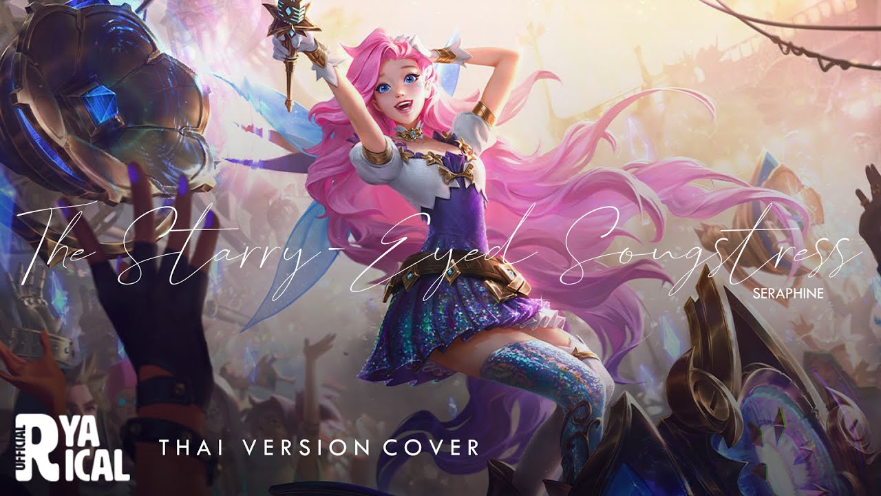 [Thai ver.] Seraphine, The Starry-Eyed Songstress (นักร้องเปี่ยมฝัน ...