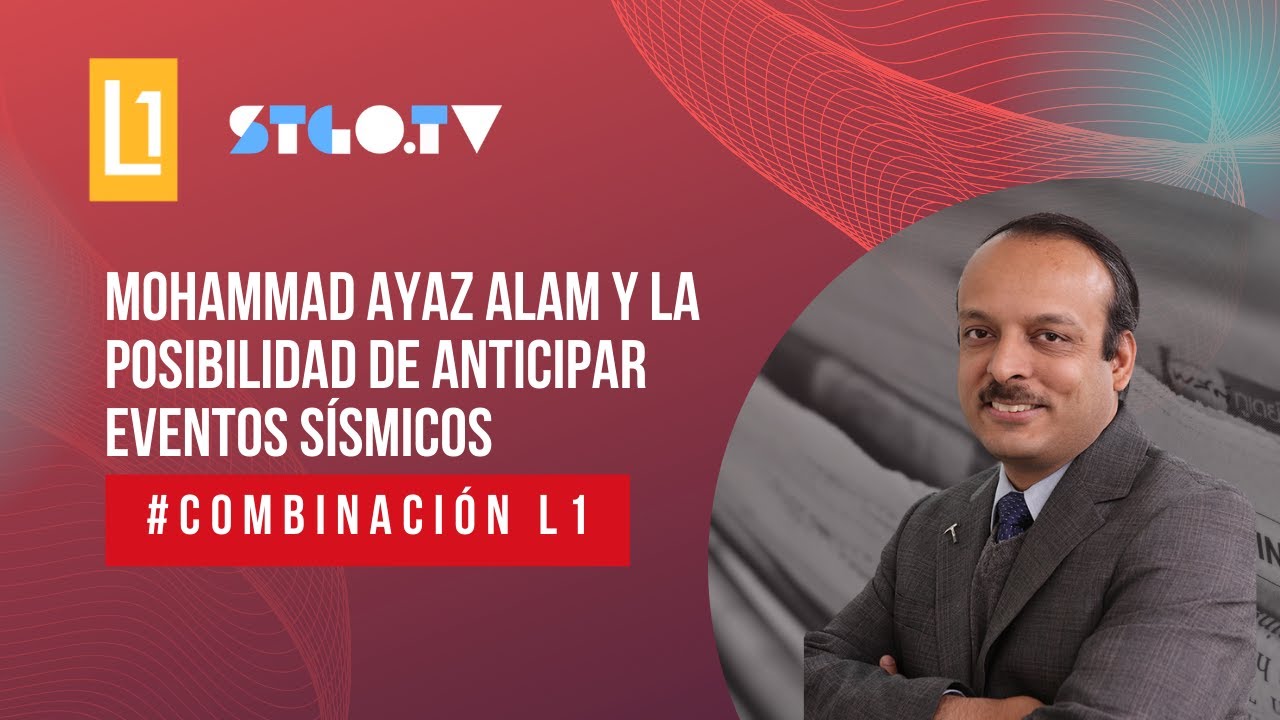 Combinación L1| Dr. Ayaz Alam y la posibilidad de anticipar eventos ...