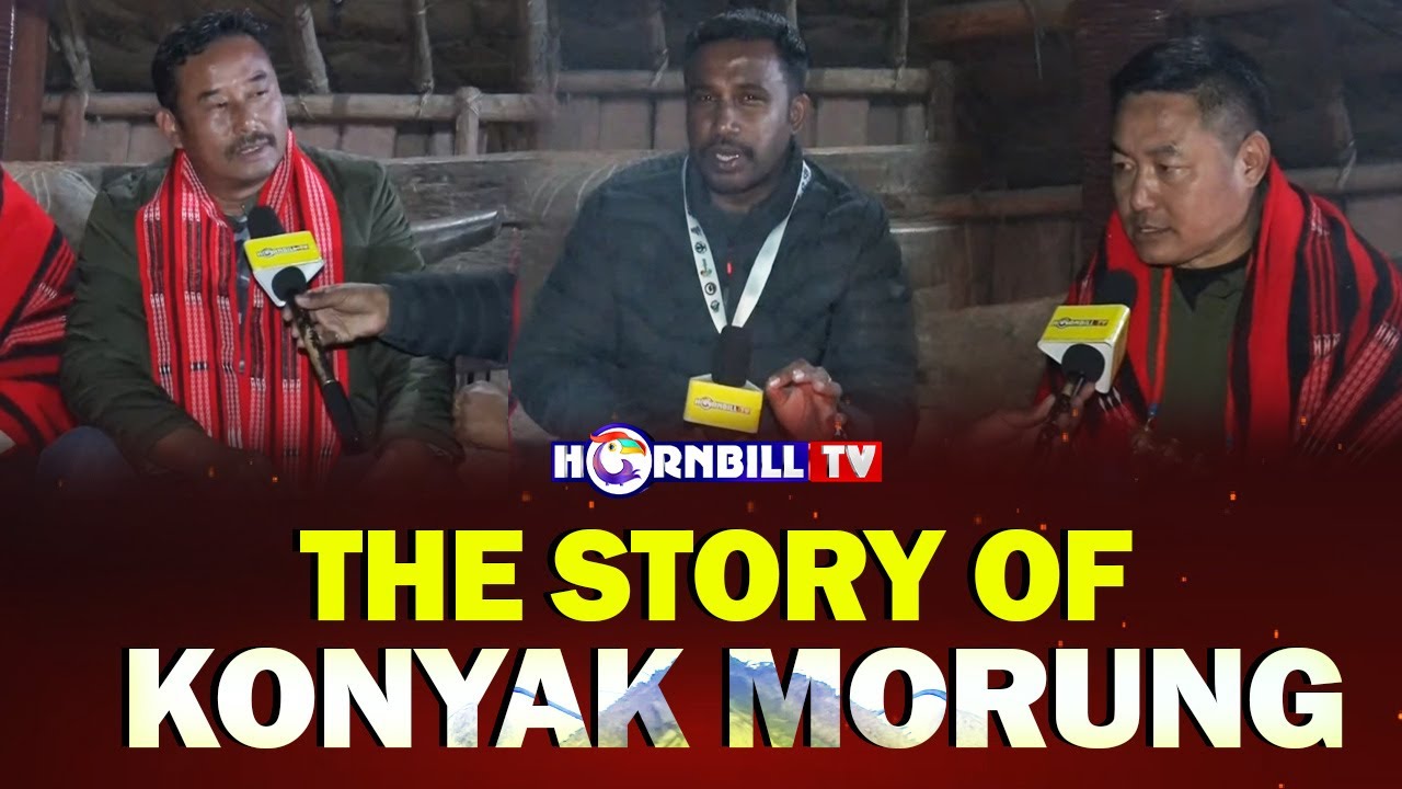 THE STORY OF KONYAK MORUNG - YouTube
