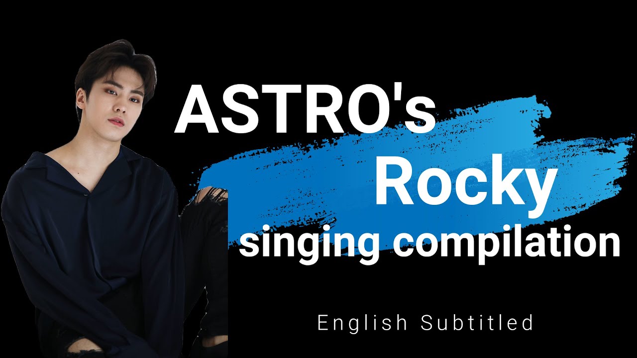[Eng Sub] ASTRO's Rocky singing compilation - YouTube