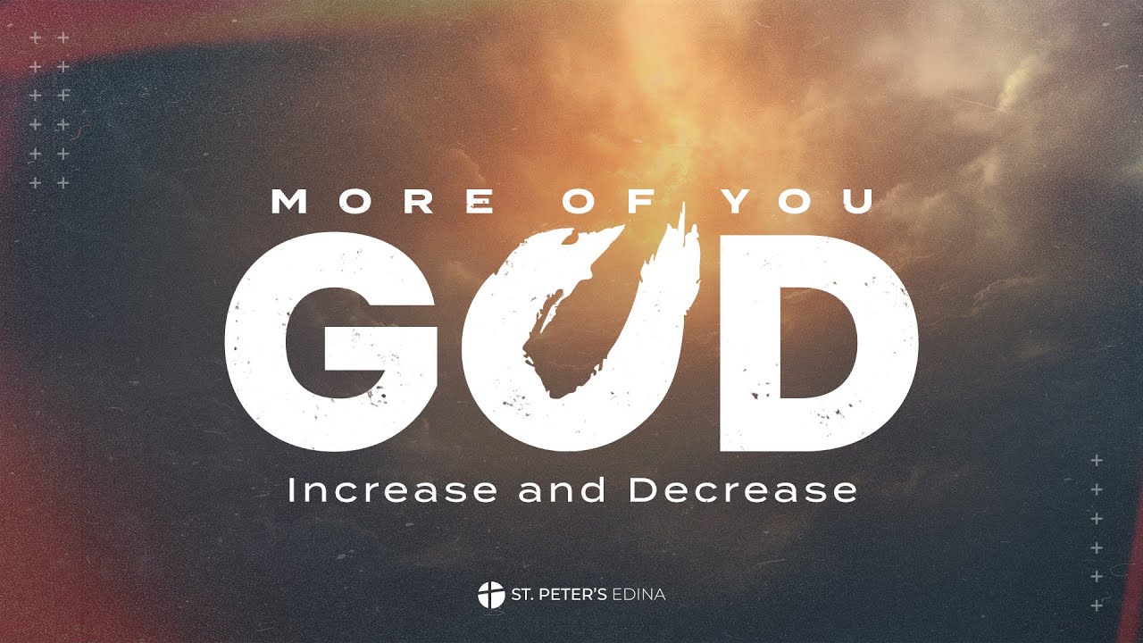 More of You God - Increase and Decrease - YouTube