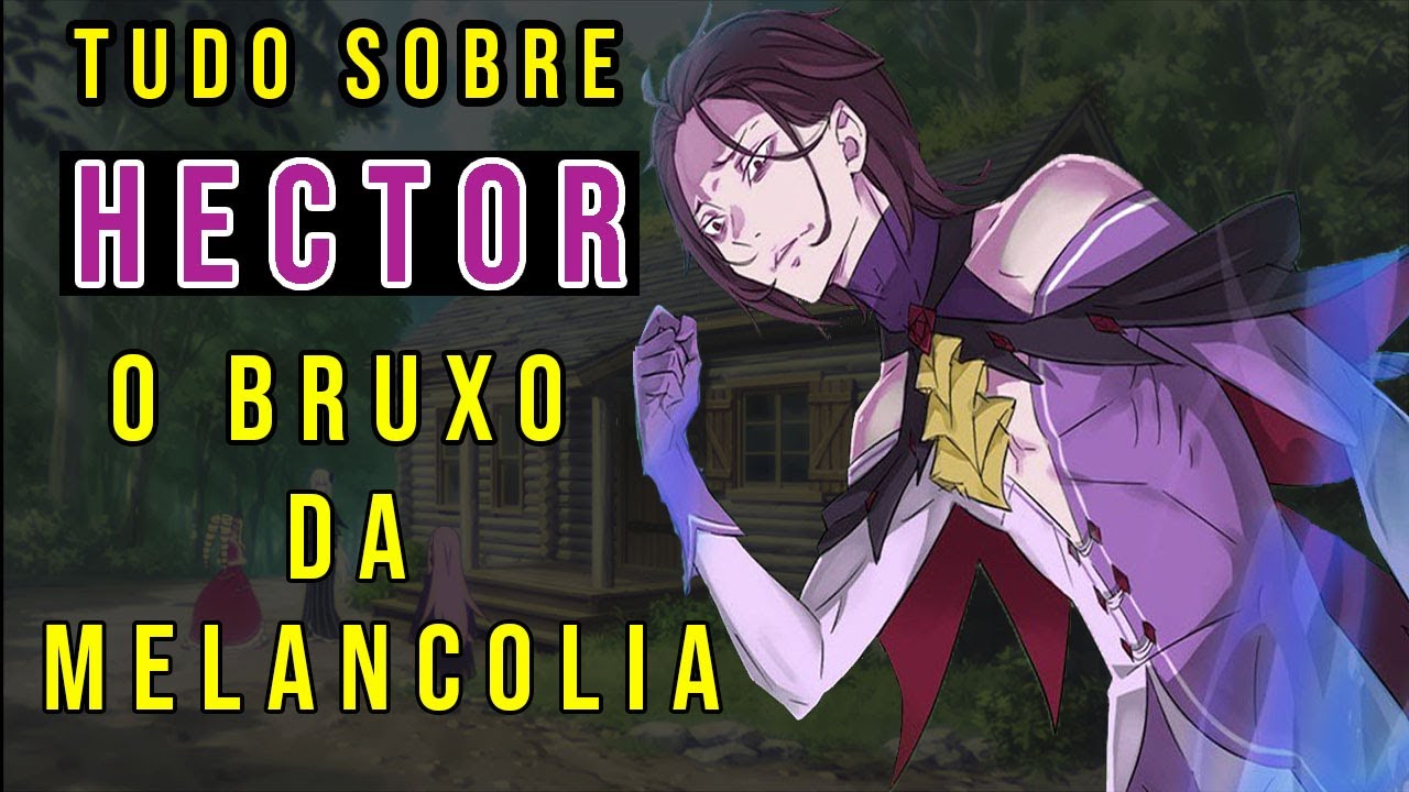 Re:Zero - Hector, o bruxo da melancolia (tudo sobre ele) - YouTube