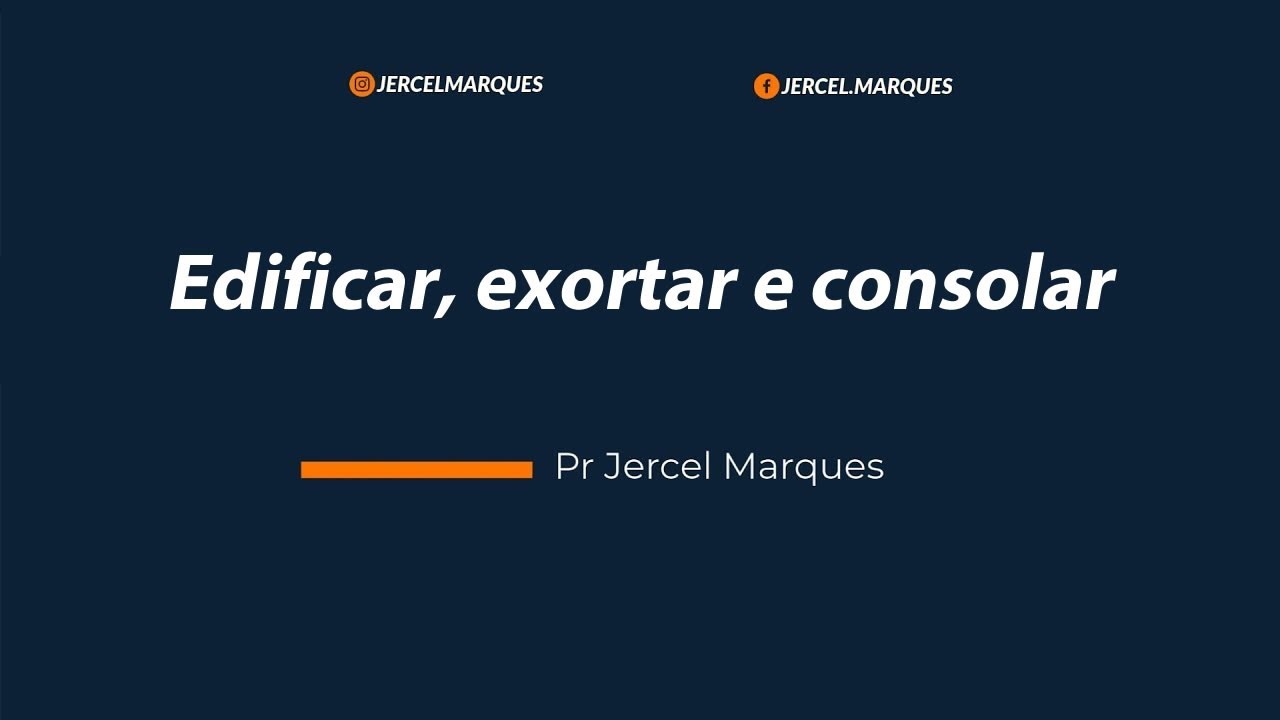 Edificar, exortar e consolar. Pr Jercel Marques 13/04/21 - YouTube