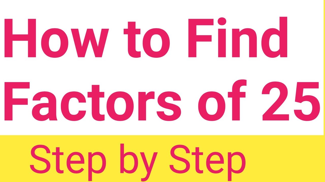 Factors Of 25 How To Find The Factors Of 25 What Are The Factors Of