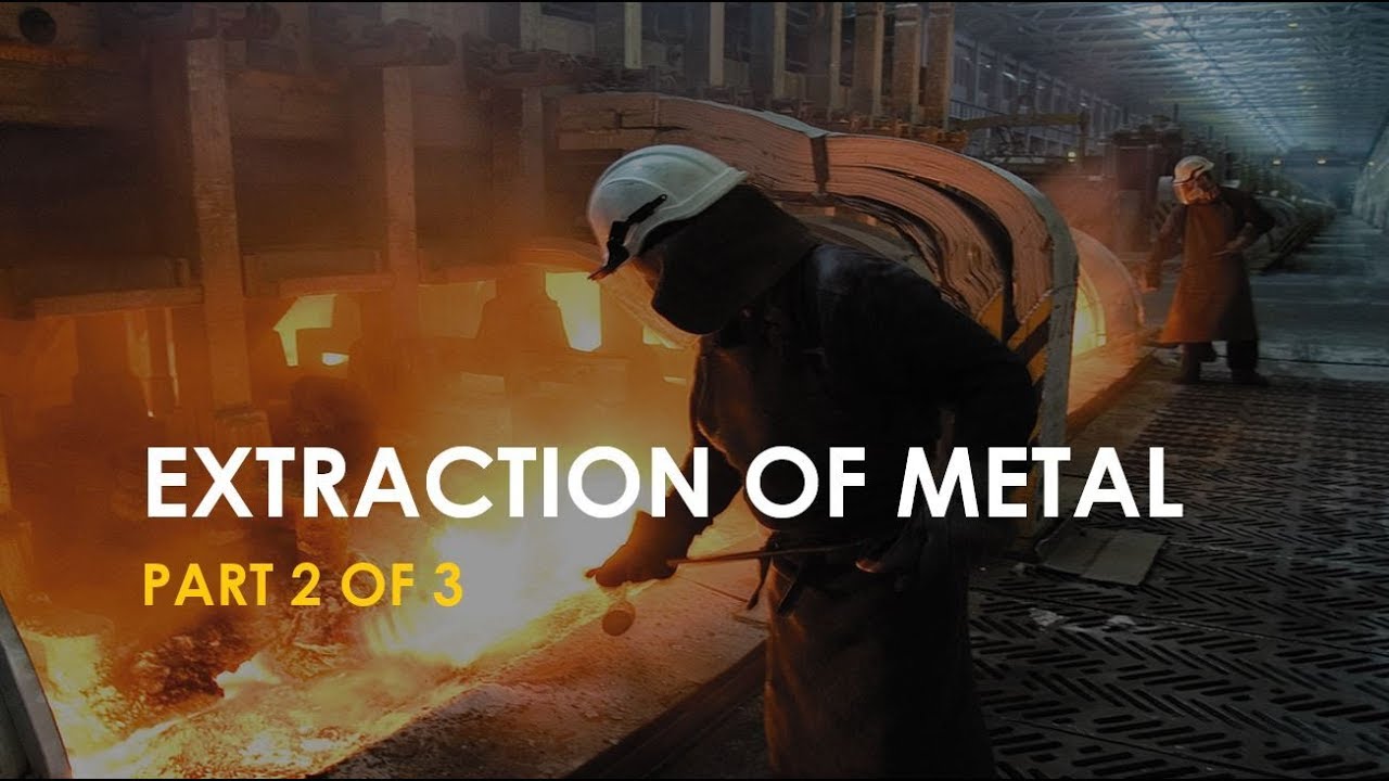 Extraction of Metal (2/3) - YouTube
