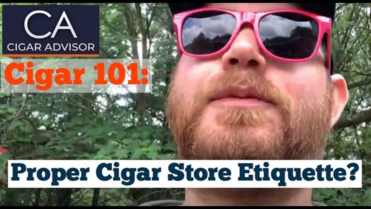 What is proper cigar store etiquette? - Cigar 101 - YouTube