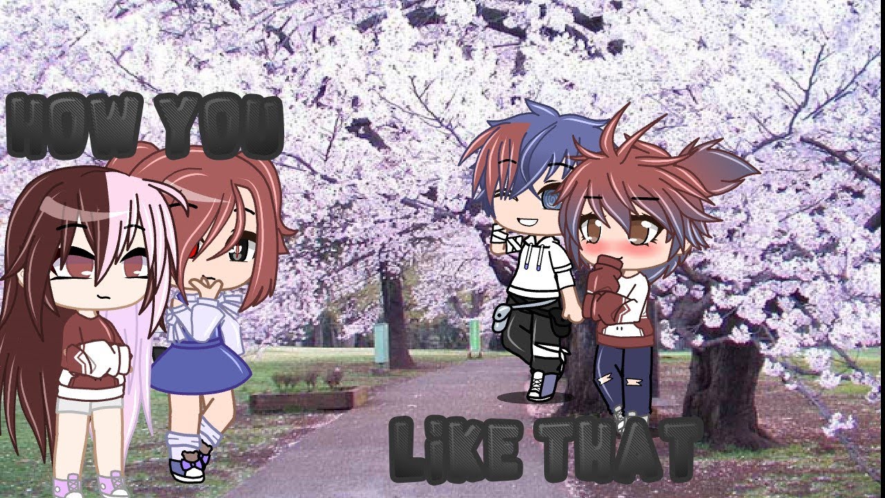 How you like that //meme// Gacha Life - YouTube
