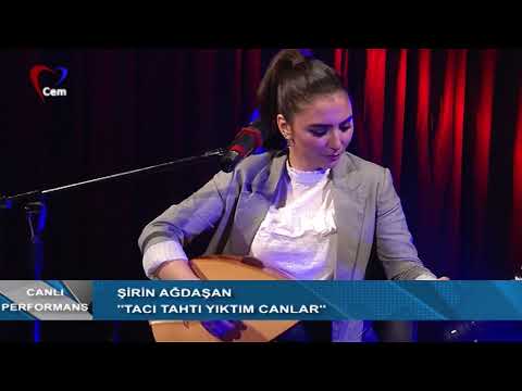 Şirin Ağdaşan - Tacı Tahtı Yıktım Canlar