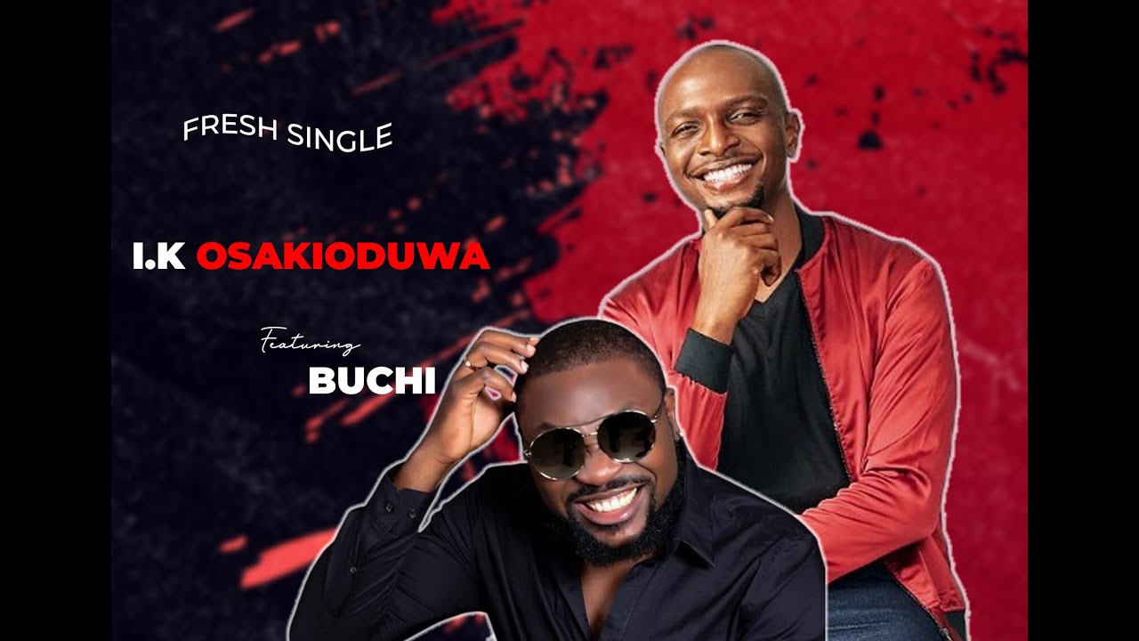 I.K. OSAKIODUWA DROPS A FRESH SINGLE FEATURING BUCHI COMEDIAN - YouTube