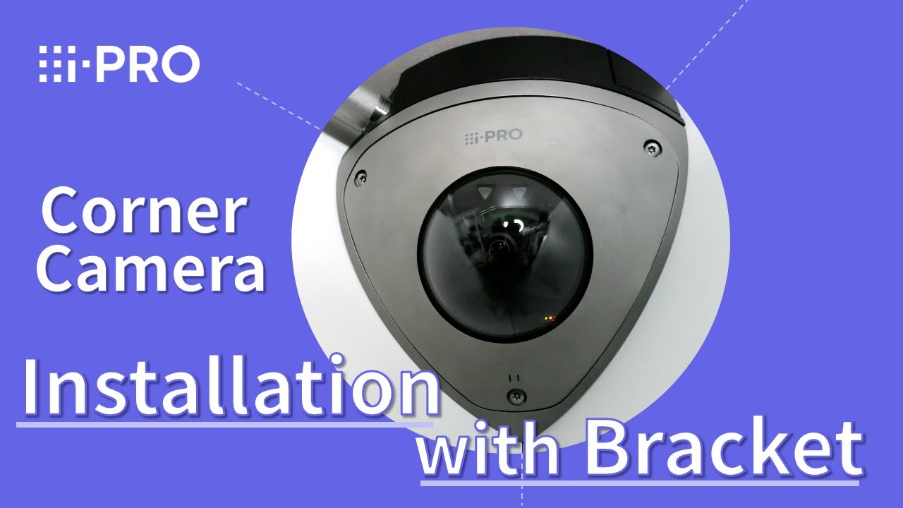 i-PRO Corner Camera - Installation with Base bracket - YouTube