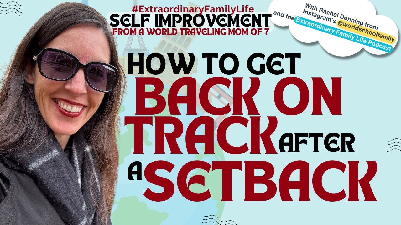 How to Get Back on Track After a Family Setback - YouTube