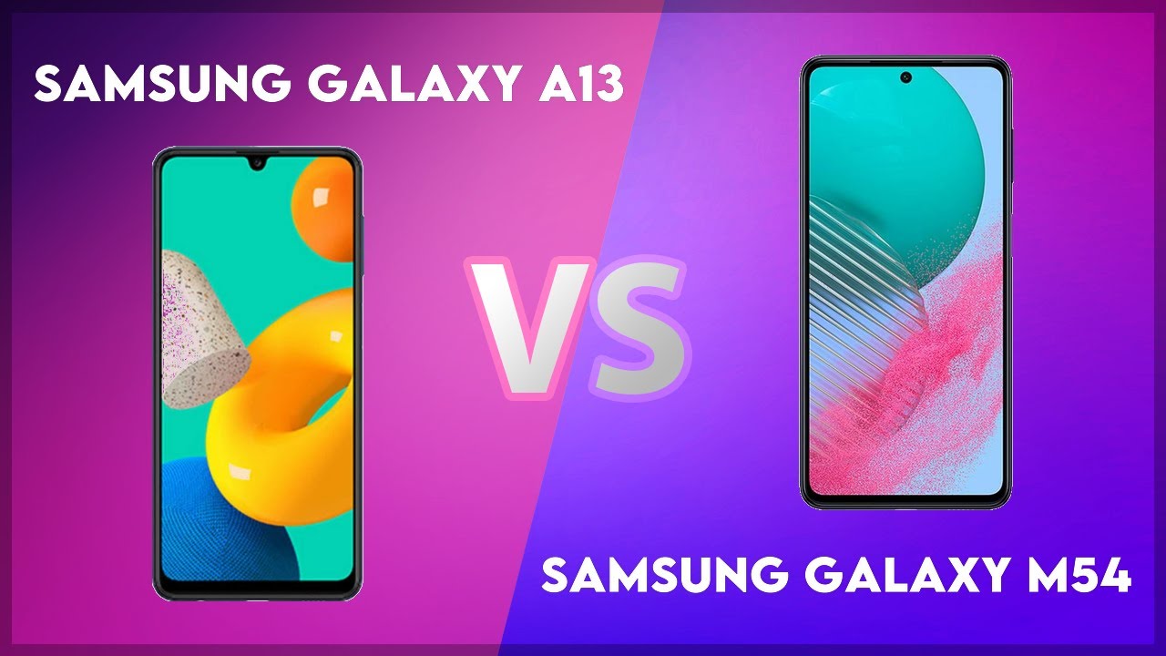 Samsung Galaxy A13 vs Samsung Galaxy M54 Technical Comparison - YouTube