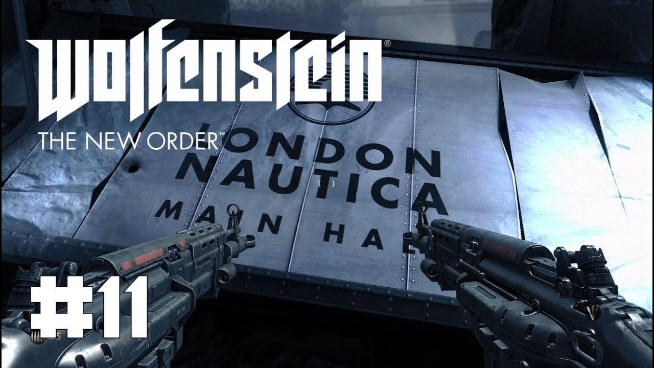 WOLFENSTEIN: The New Order #11: London Nautica [Let's Play][Gameplay ...