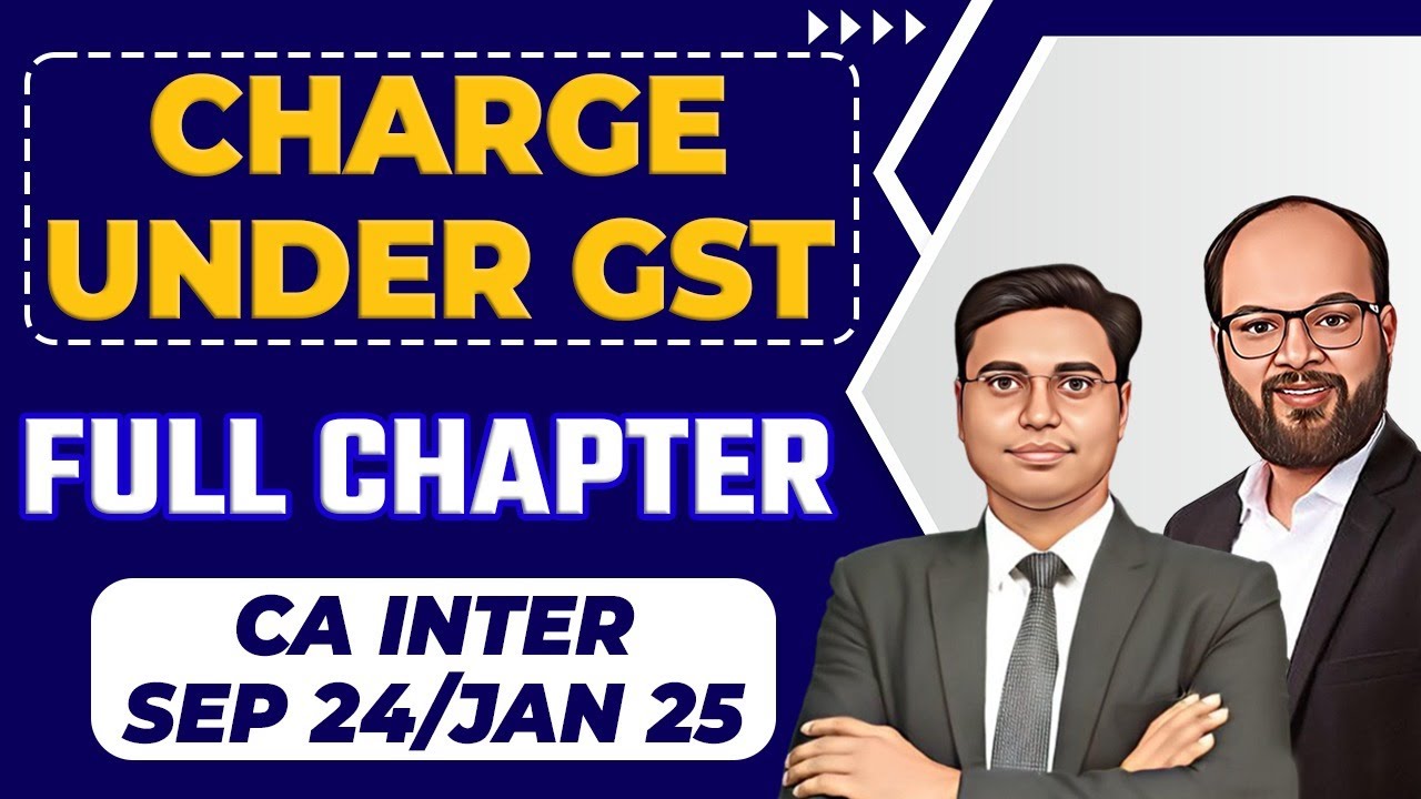 Charge Under GST One Shot | CA Inter Sep 24/Jan 25 | Taxation | CA ...