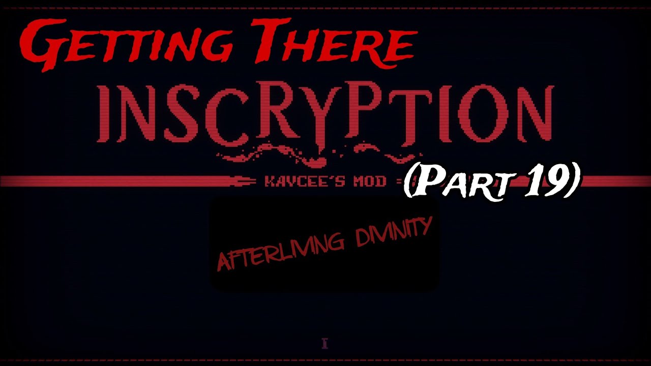 Getting There | Inscryption Kaycee's Mod (Part 19) - YouTube