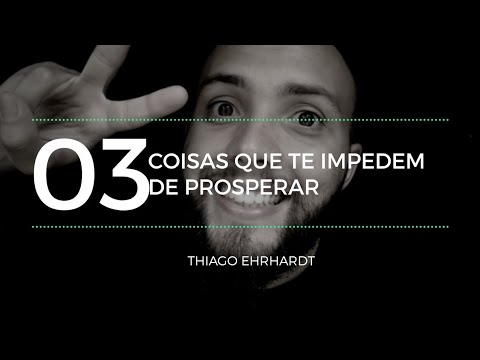 3 COISAS QUE TE IMPEDEM DE PROSPERAR | THIAGO EHRHARDT - YouTube