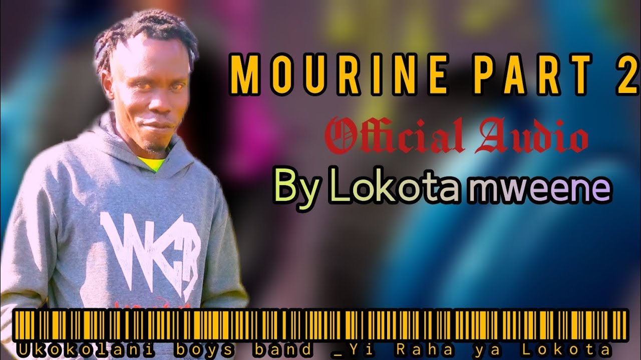 Mourine part 2 | Waendie Naku Umbuka Official Audio | Lokota Mweene ...