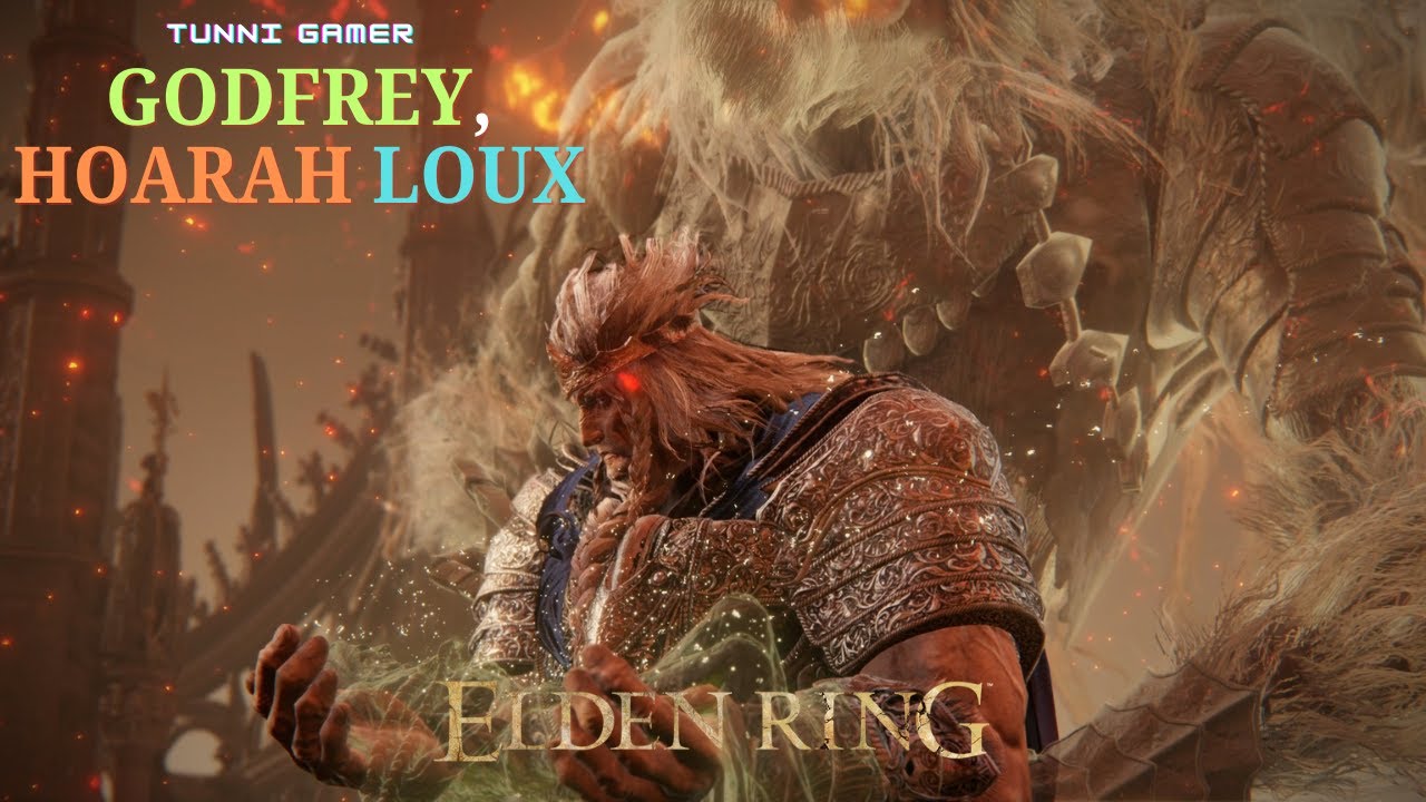 Godfrey, First Elden Lord & Hoarah Loux, Warrior Boss Fight | Elden ...