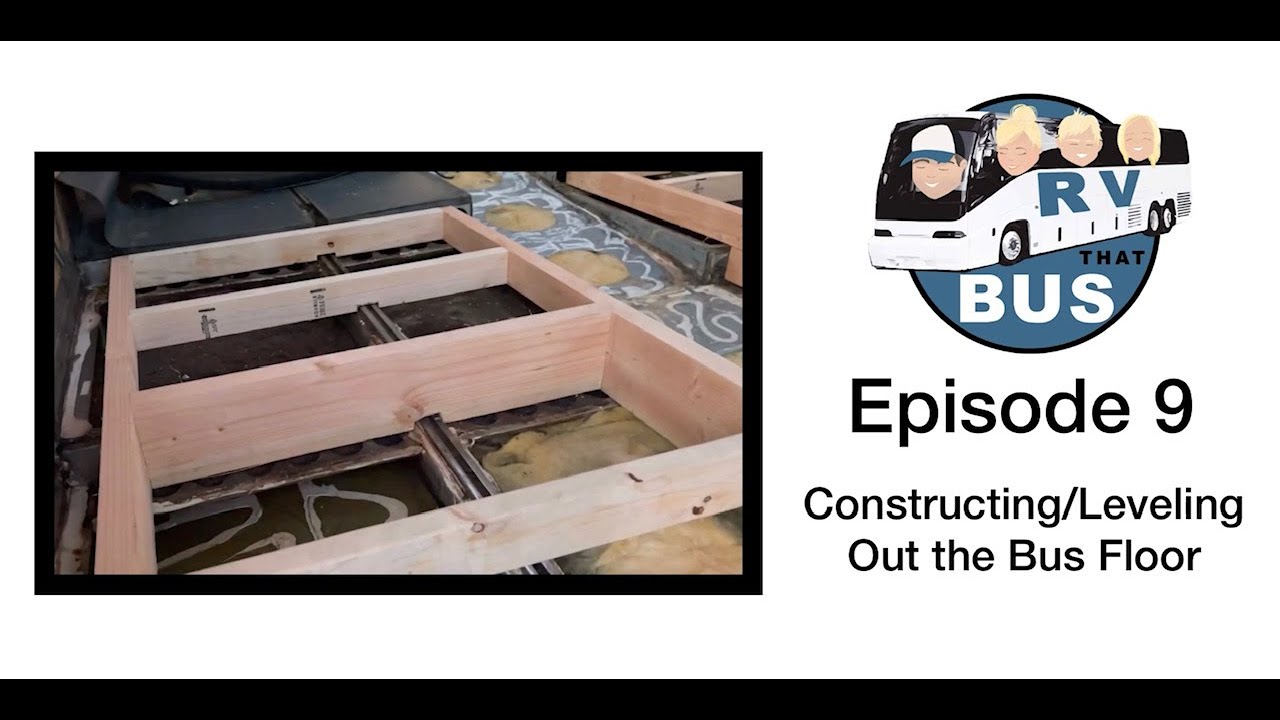 Episode 9: Constructing/leveling out the bus floor - YouTube