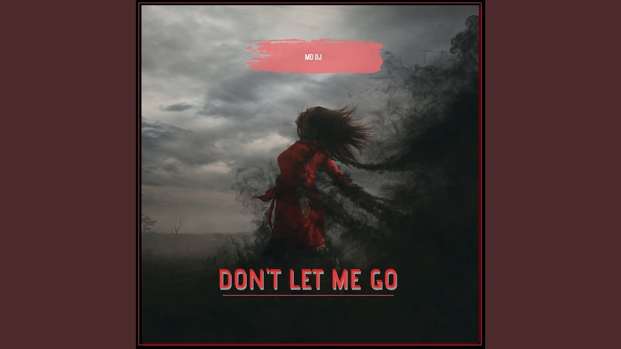 Don't Let Me Go (Extended) - YouTube