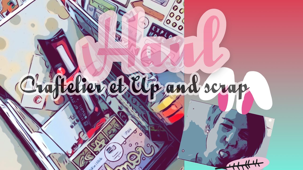 Haul scrap : Craftelier et Up and scrap - YouTube