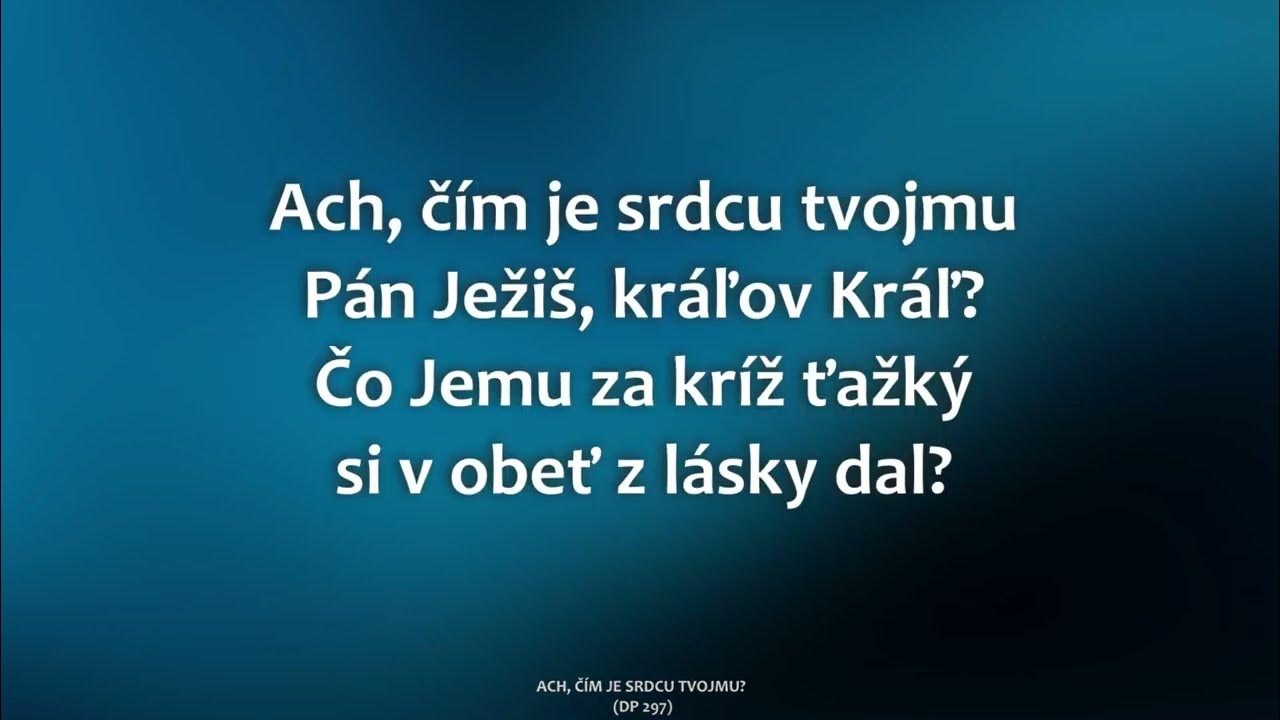 297 Ach, čím je srdcu tvojmu (ML, spevník Duchovné piesne) - YouTube