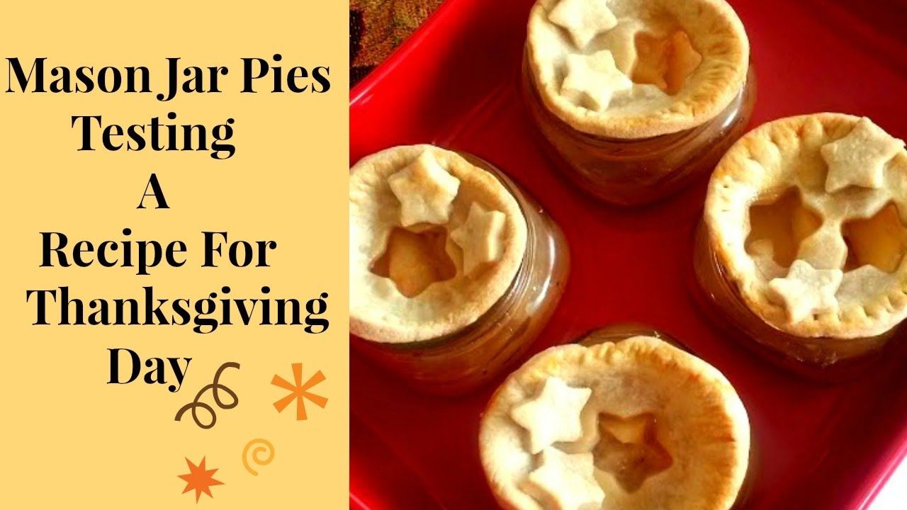 Cook With Me Mason Jar Pies Testing A Recipe For Thanksgiving Day - YouTube