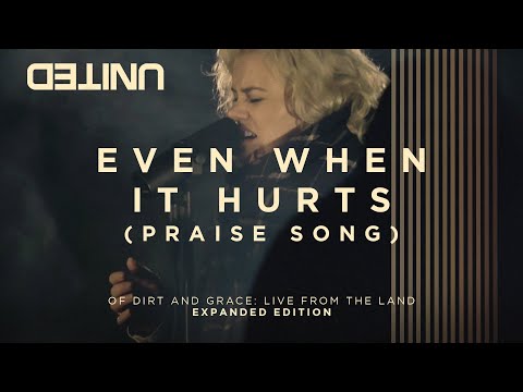Even When It Hurts (Praise Song) - Of Dirt And Grace (Live From The Land) - Hillsong UNITED